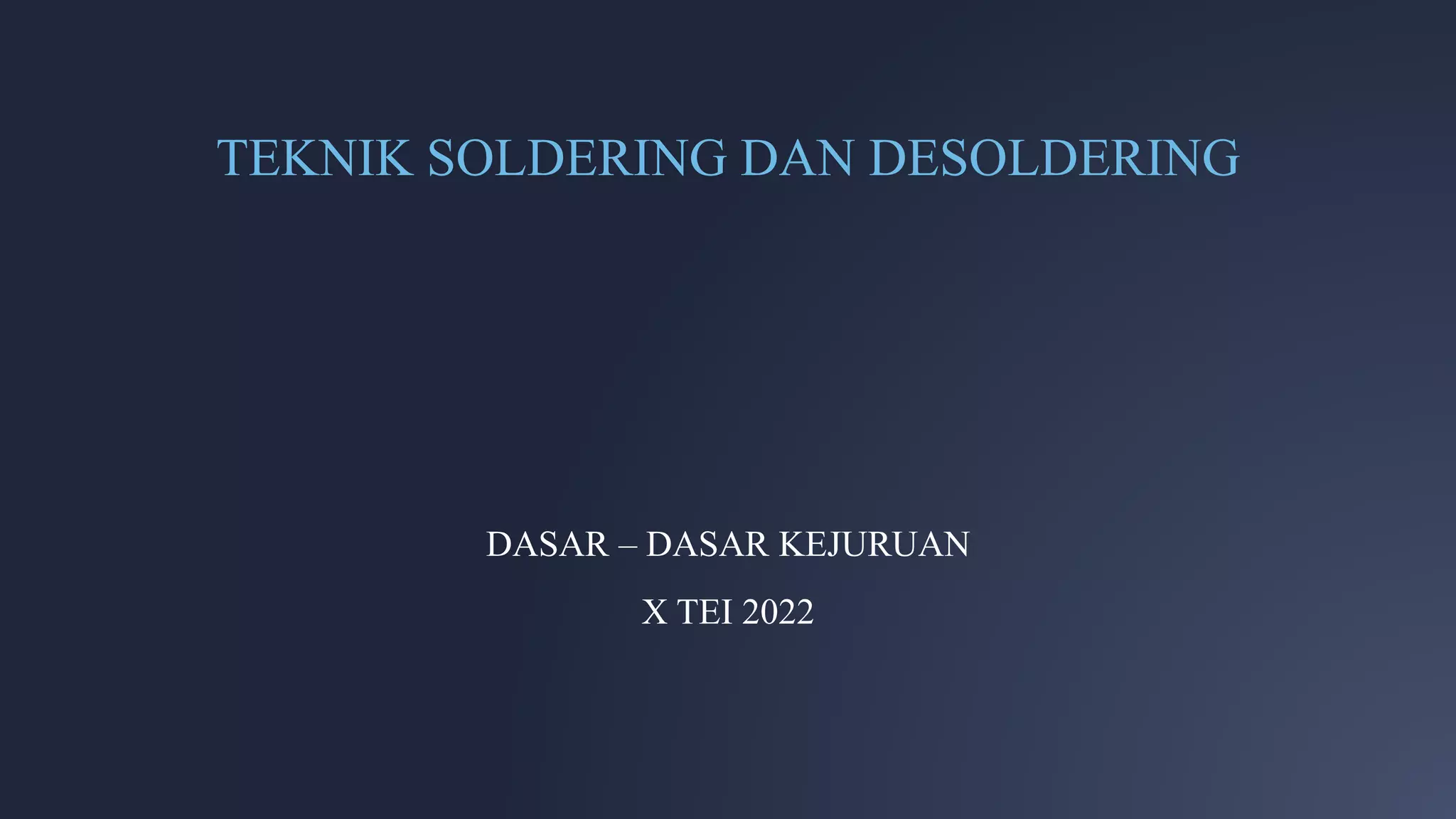 X. PPIMRE. 1 - Teknik Soldering dan Desoldering.pptx