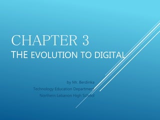 Chapter 3 - Evolution to Digital | PPTX