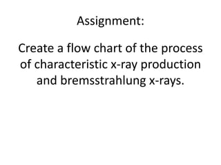 X ray-production | PPTX | Chemistry | Science