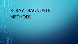 X-ray diagnostic methods.pptx