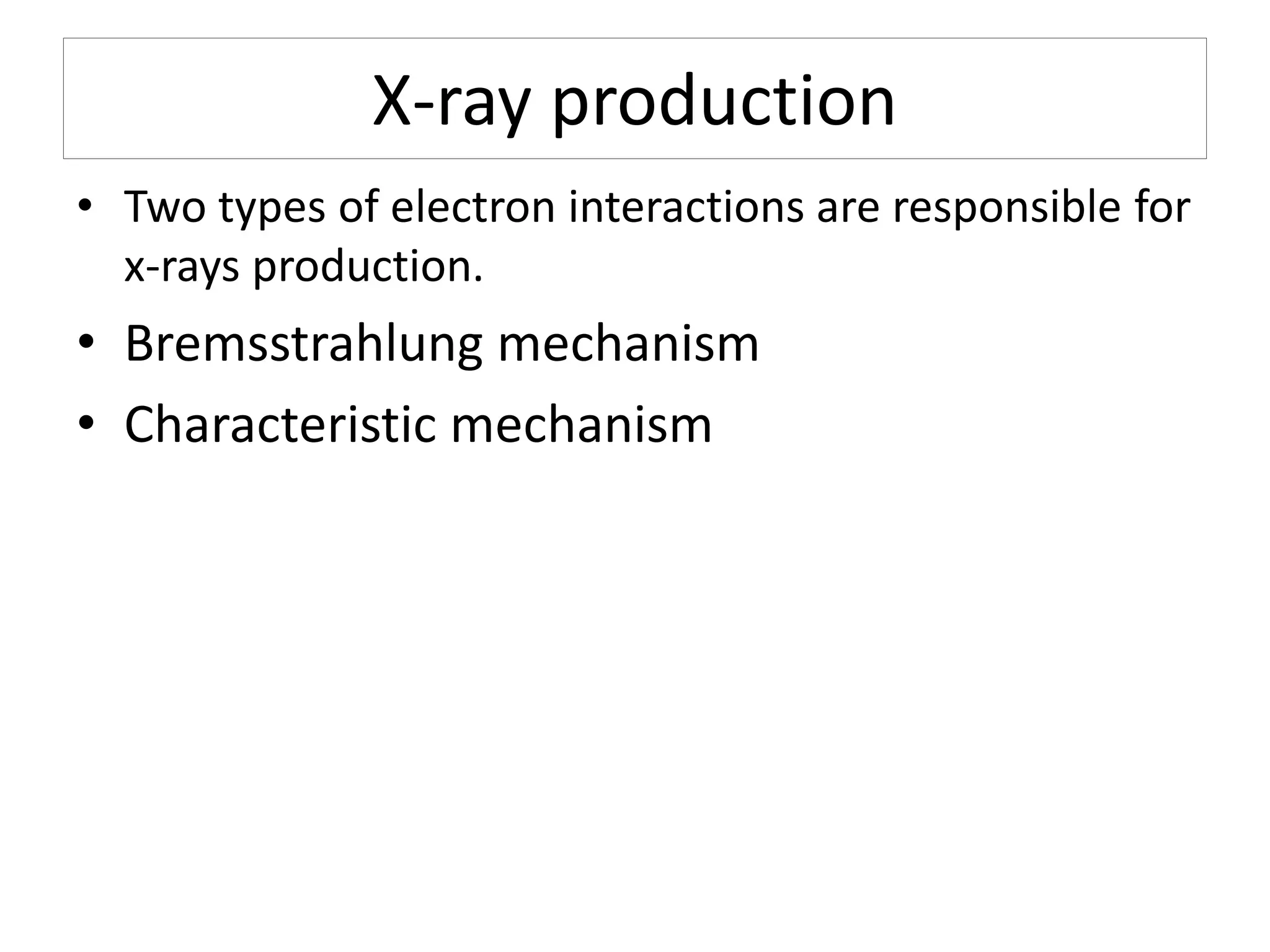 production and characteristics of x-rays | PPTX