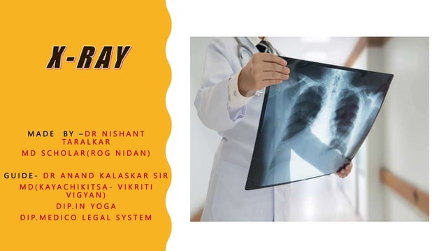 x-ray ppt made bye Dr nishant this is the best pdf to understand x ray in aeasy manner | PPT