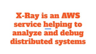 AWS X-Ray introduction and my experience | PPT