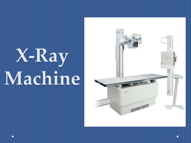 X ray machine l | PPTX