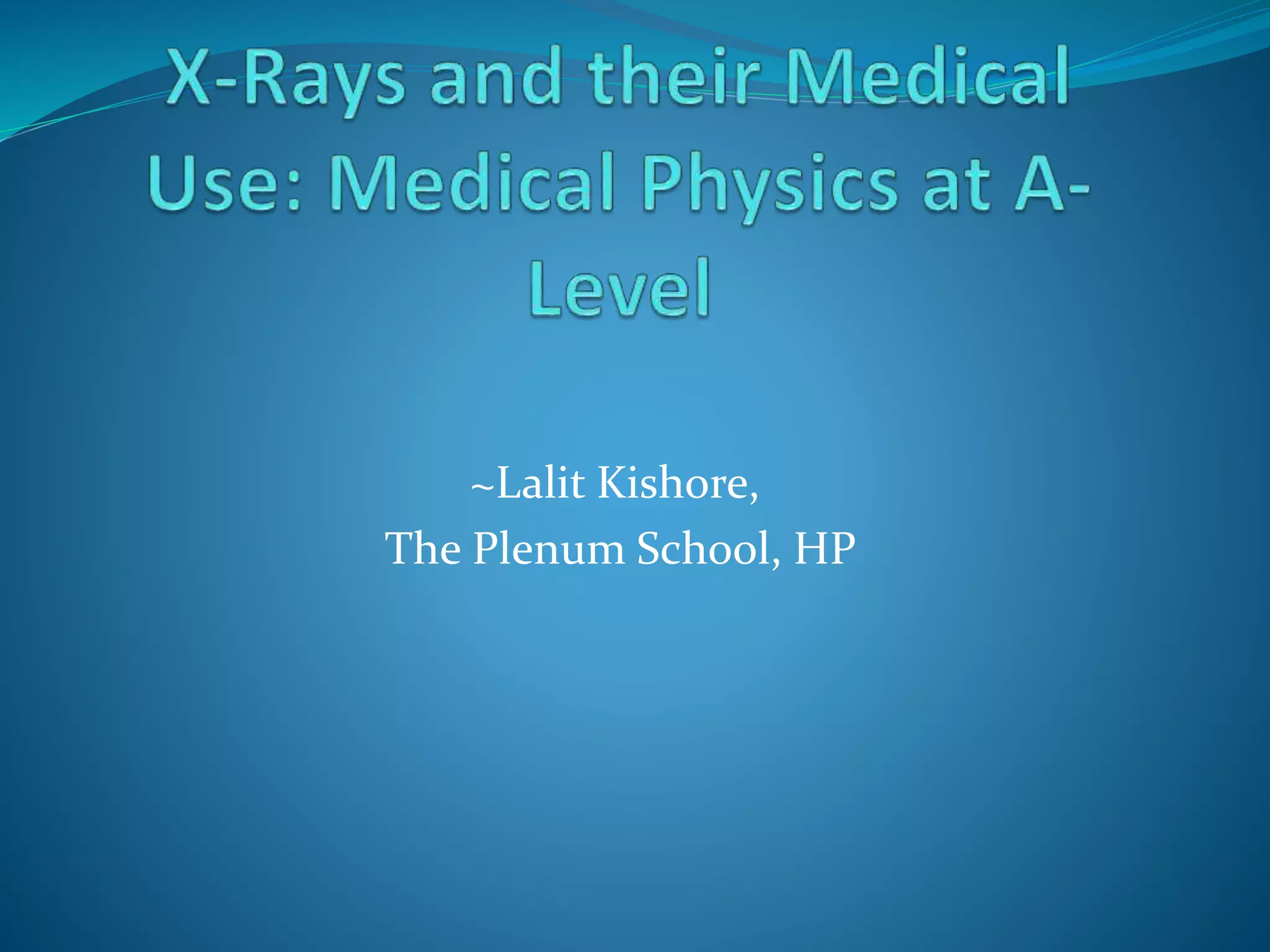X-Rays and their Medical Use.pptx
