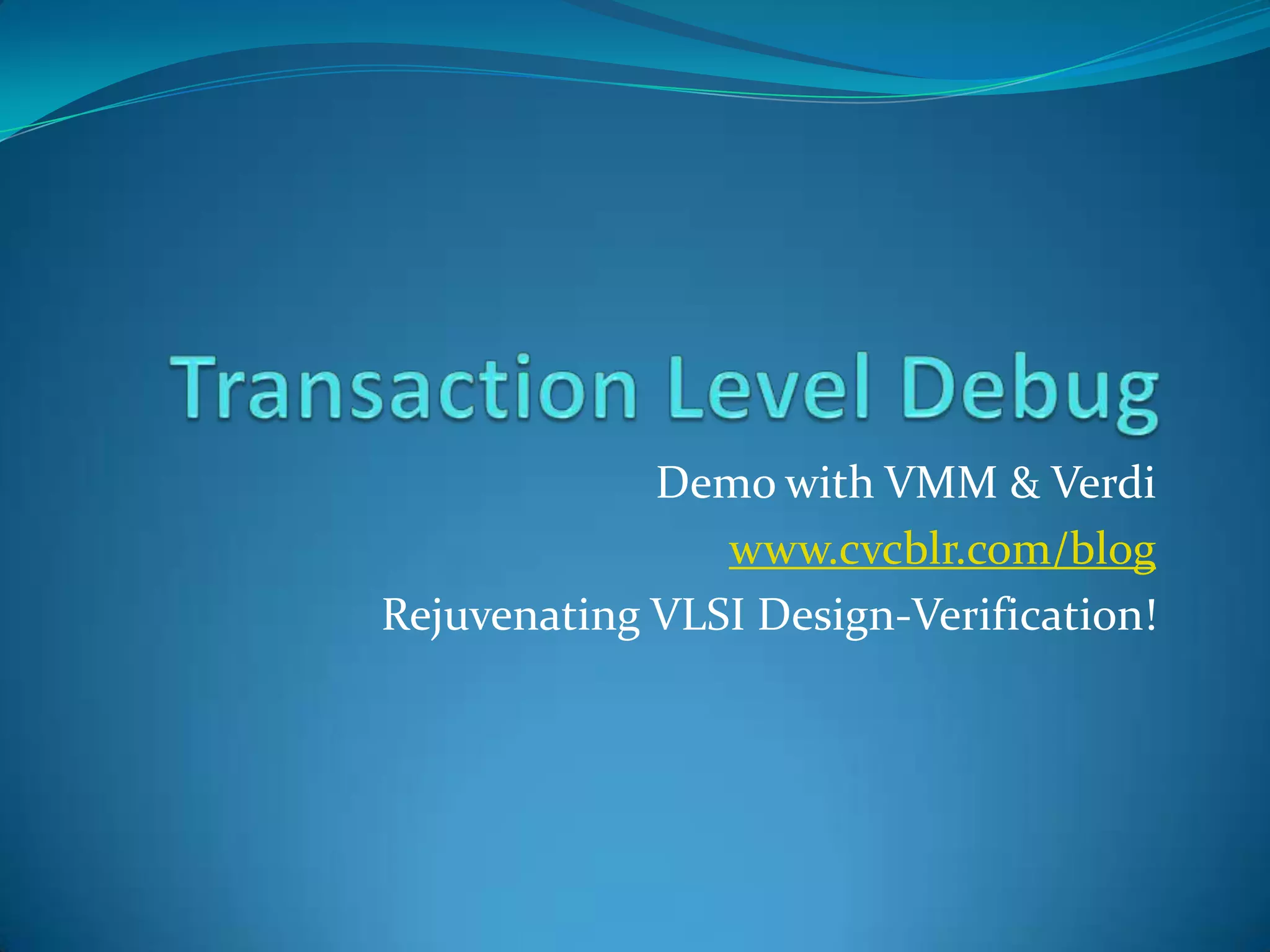 Transaction Level Debug with SystemVerilog VMM & Verdi | PPSX