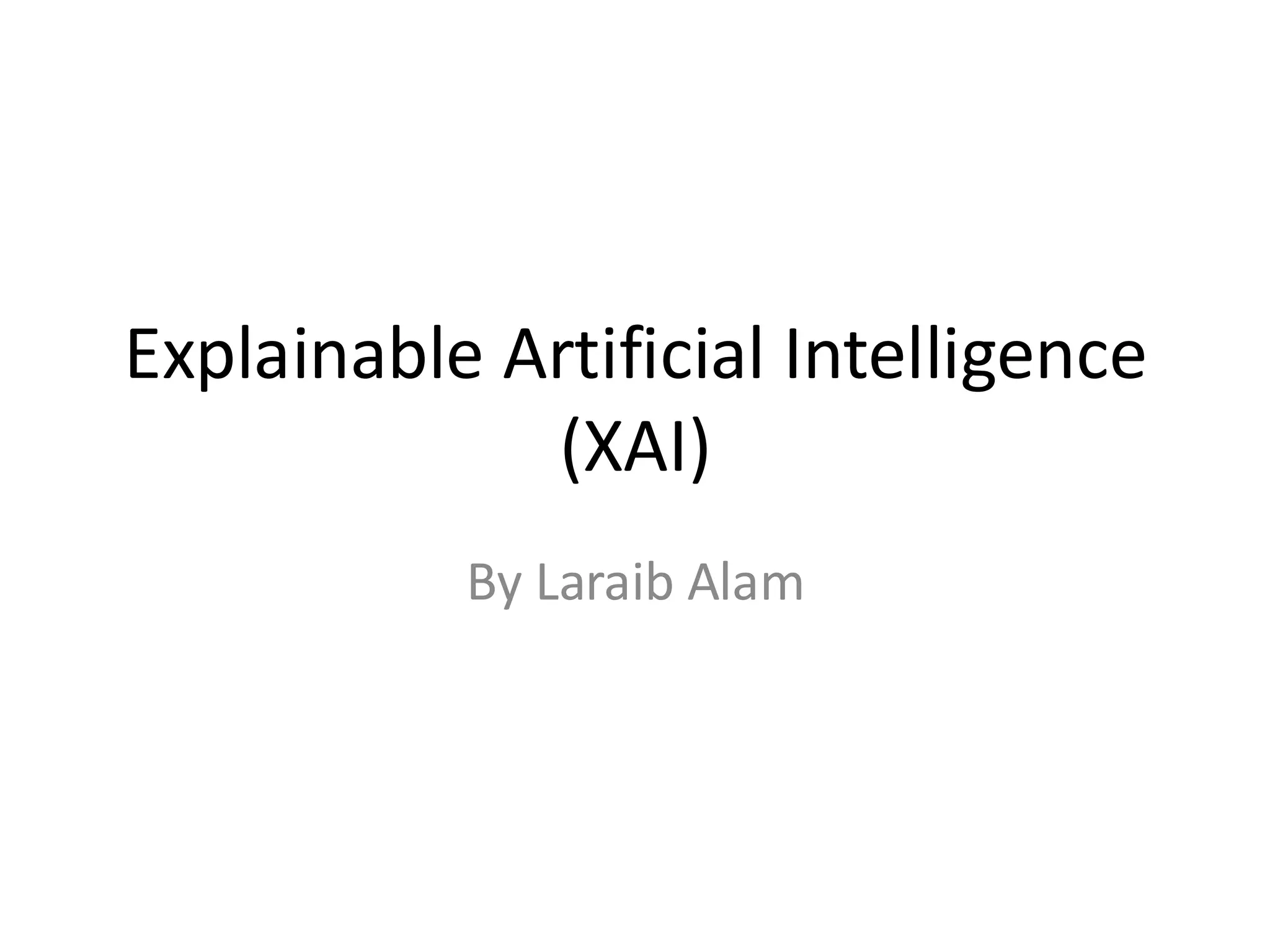 XAI_Presentation_Laraib.pdfExplainable artificial intellligence | PPT