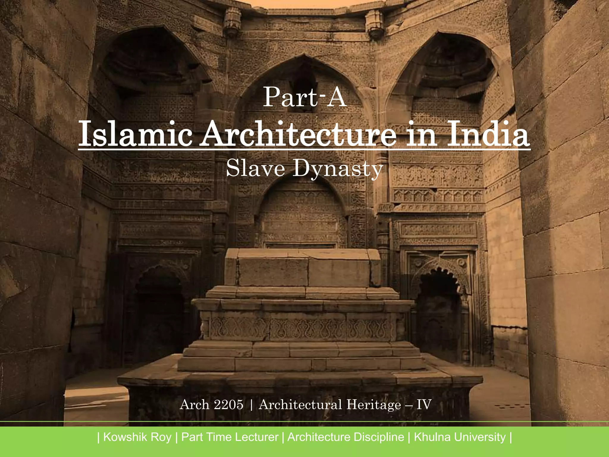 Lecture 05: Islamic Architecture in India_Slave Dynasty | PPTX