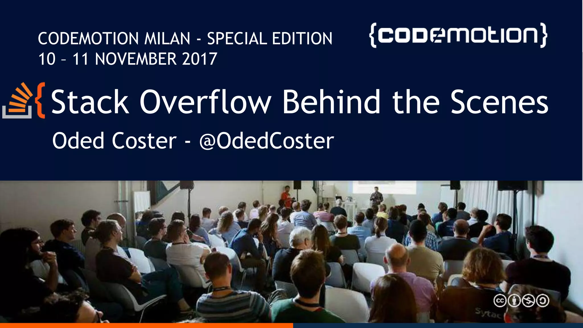 Oded Coster - Stack Overflow behind the scenes - how it's made - Codemotion Milan 2017 | PPT