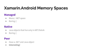 Xamarin.android memory management gotchas | PPT