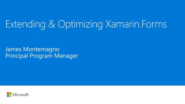 Optimizing and Extending Xamarin.Forms iOS, Android, and UWP Apps | PPT