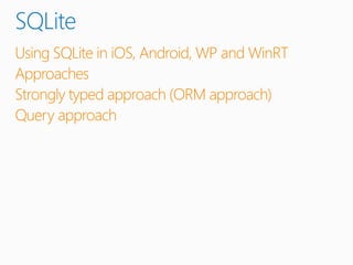 Xamarin day6 - Using SQlite on iOS, Android, Widows Phone, WinRT | PPT