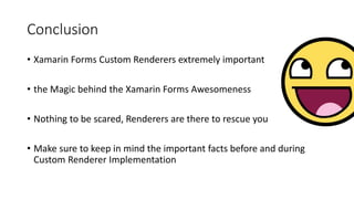 Xamarin Forms Custom Renderers for the Rescue... | PPT