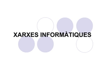 Xarxes informàtiques | PPT