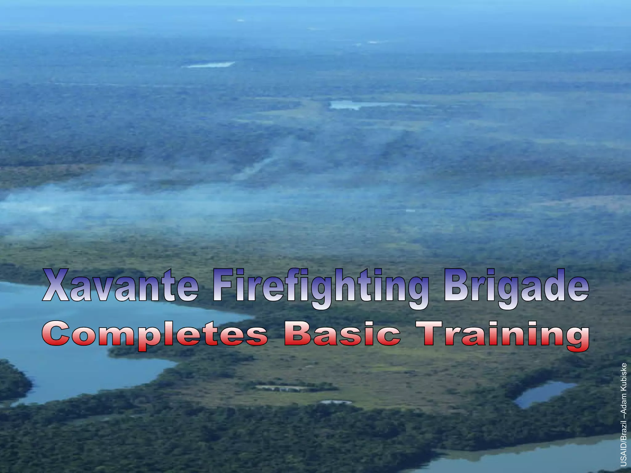 Xavante Firefighting Brigade Completes Basic Training | PPT