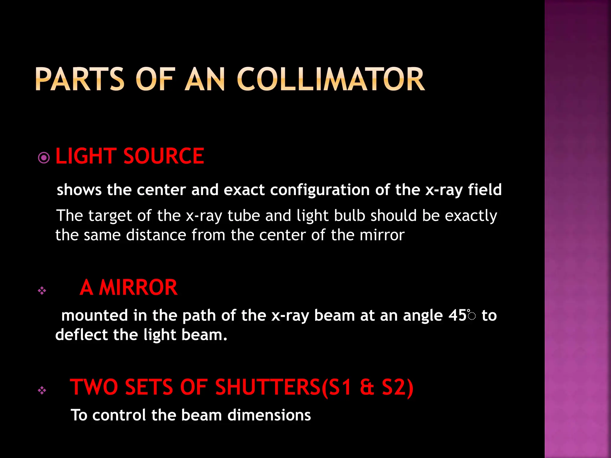 Collimators: Control the size and shape of the X-ray beam by limiting ...