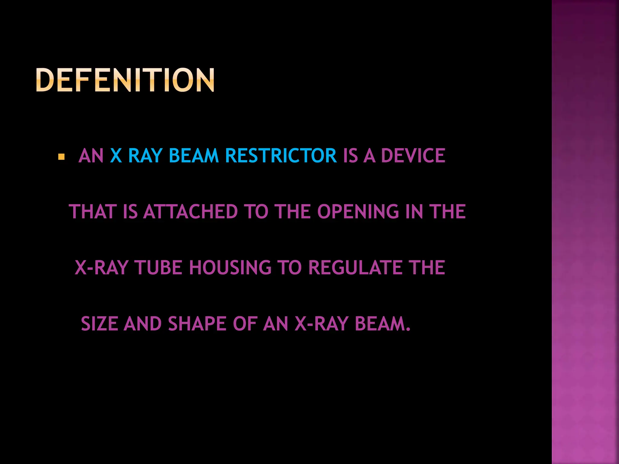 Collimators: Control the size and shape of the X-ray beam by limiting ...