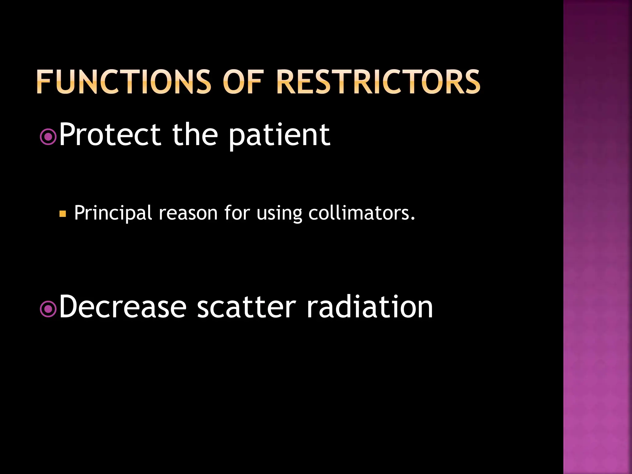 Collimators: Control the size and shape of the X-ray beam by limiting ...