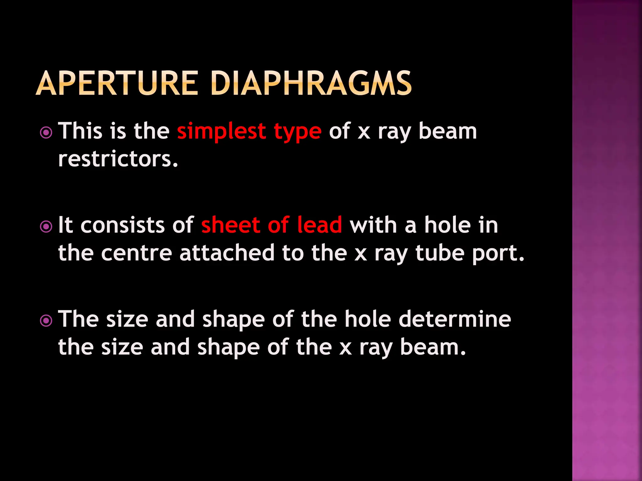 Collimators: Control the size and shape of the X-ray beam by limiting ...