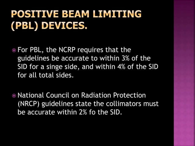 Collimators: Control the size and shape of the X-ray beam by limiting ...