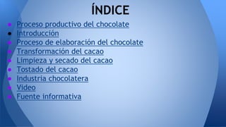 PROCESO PRODUCTIVO DEL CHOCOLATE | PPTX