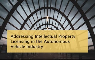 Intellectual Property Licensing in the Autonomous Vehicle | PPTX