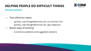 Improving How We Deliver Machine Learning Models (XCONF 2019) | PPT