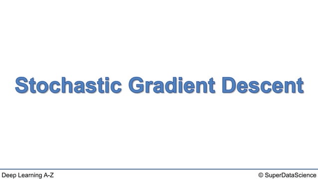 Deep Learning A-Z™: Artificial Neural Networks (ANN) - Stochastic Gradient Descent | PPTX