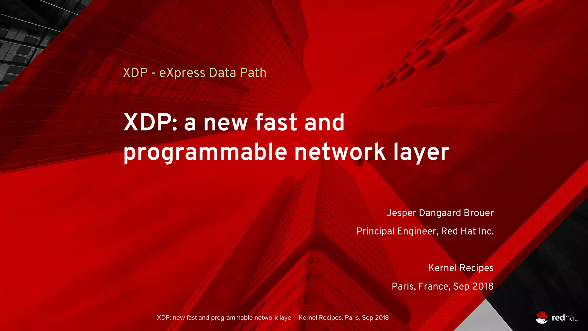 Kernel Recipes 2018 - XDP: a new fast and programmable network layer - Jesper Dangaard Brouer | PPT
