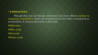 XENOBIOTICS STRUCTURAL COMPONENTS AND ITS TYPES | PPTX