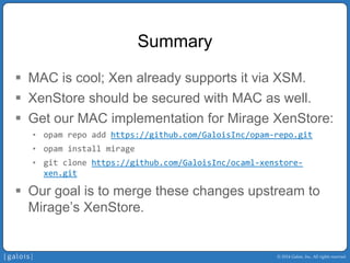 XPDS14: Xenstore Mandatory Access Control - James Bielman, Galois | PPT
