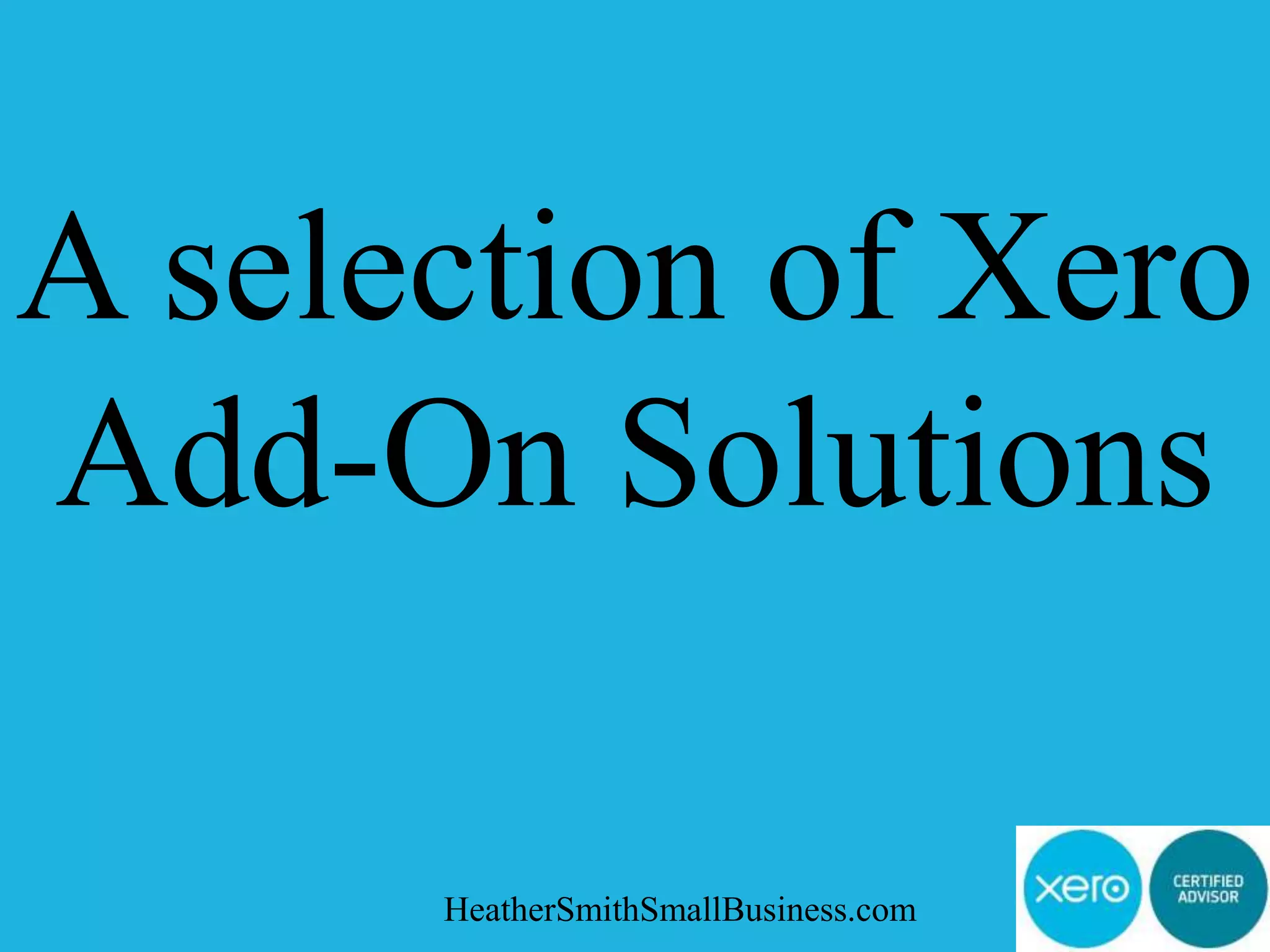 A selection of Xero Add-On Solutions by Heather Smith | PPT