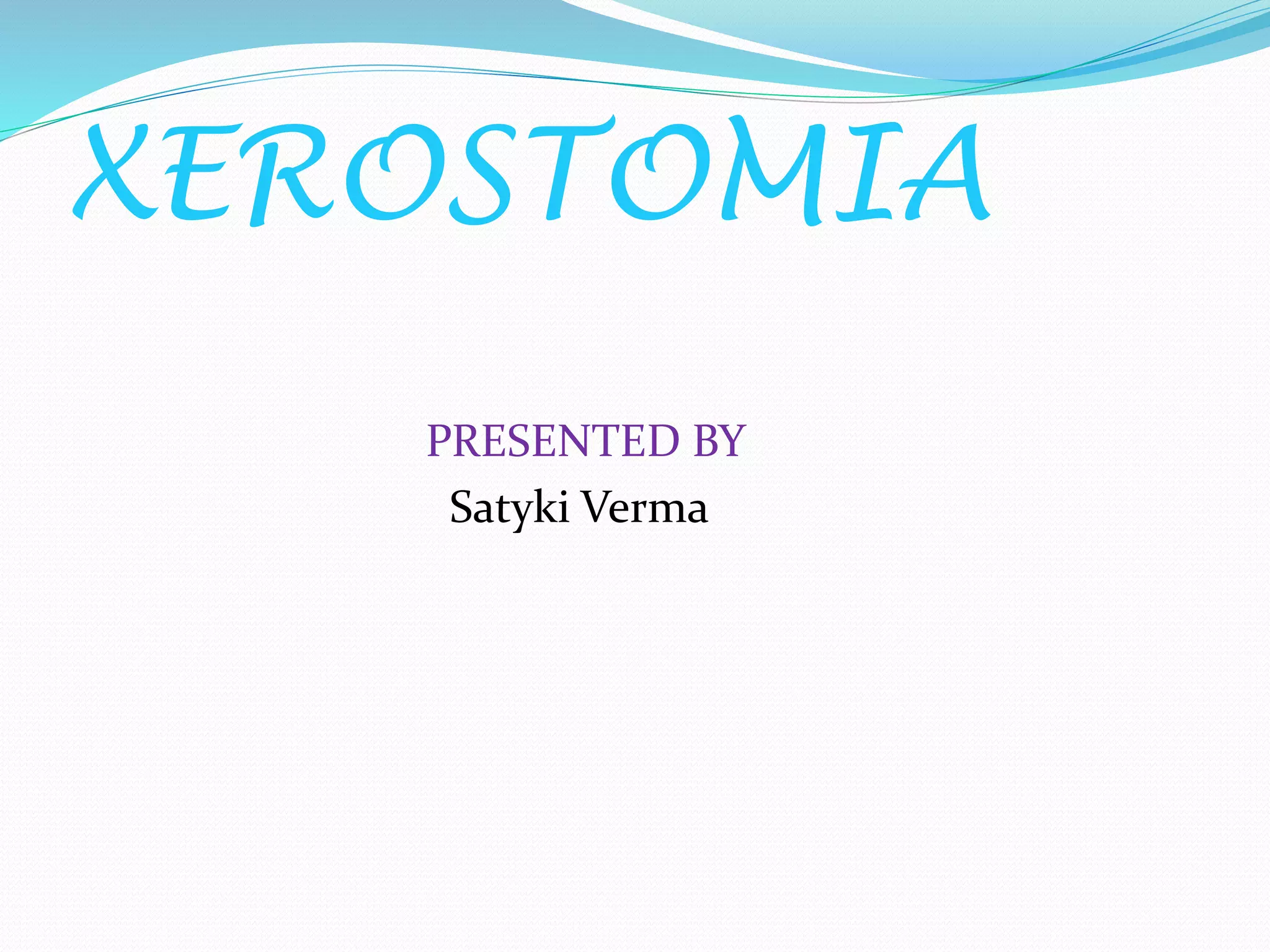 Xerostomia- Dryness of mouth | PPTX
