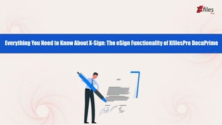 Everything You Need to Know About X-Sign: The eSign Functionality of ...