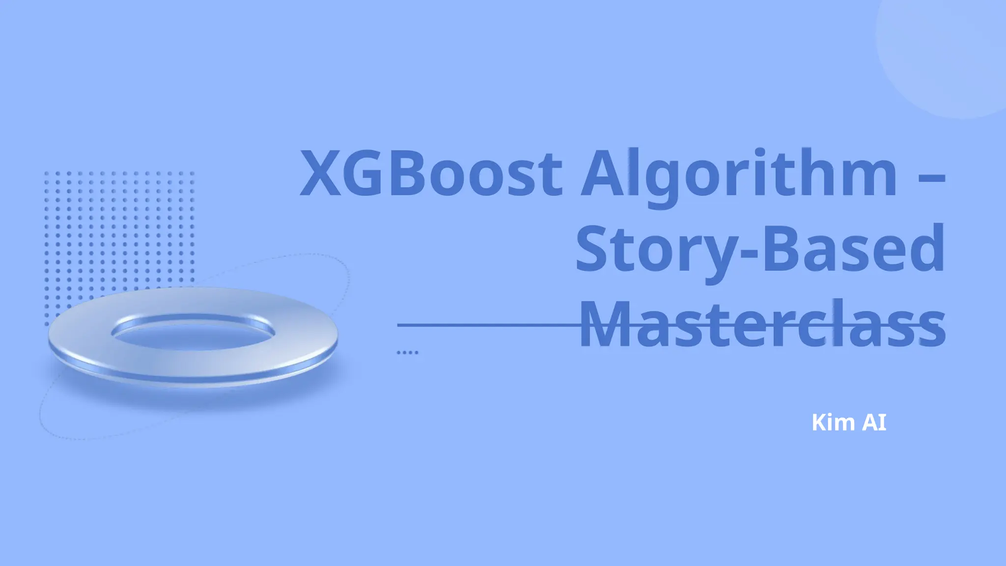XGBoost Algorithm – Story-Based Masterclass.pptx