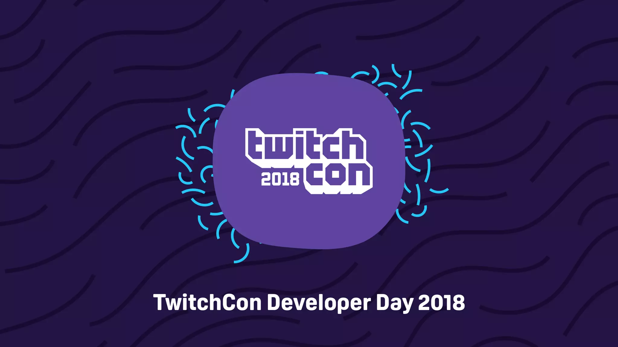 TwitchCon Developer Day Keynote | PPT