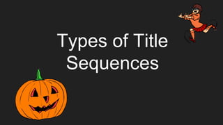 Types of title sequences | PPT