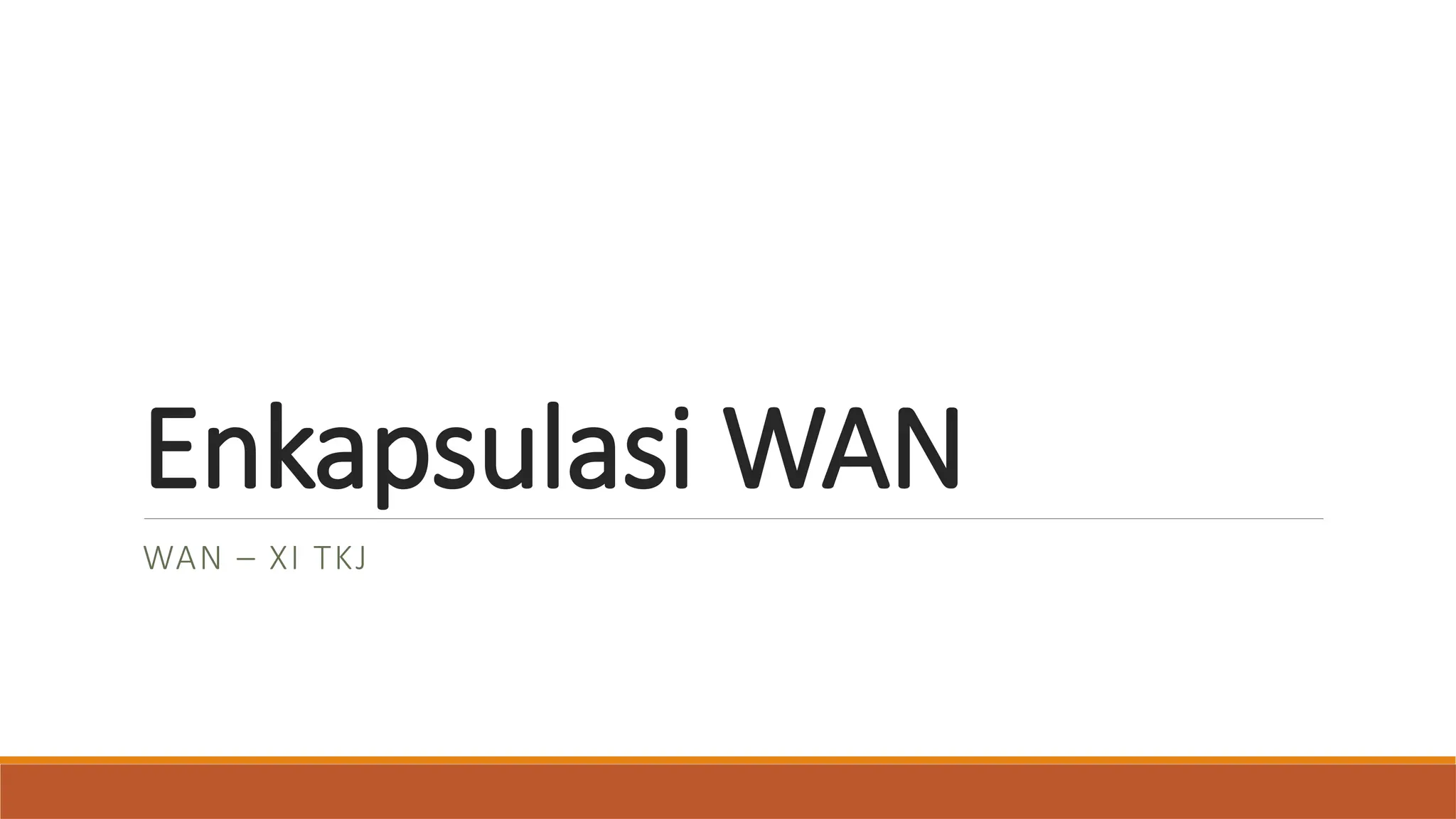 XI - Wide Area Network - Enkapsulasi WAN.pptx
