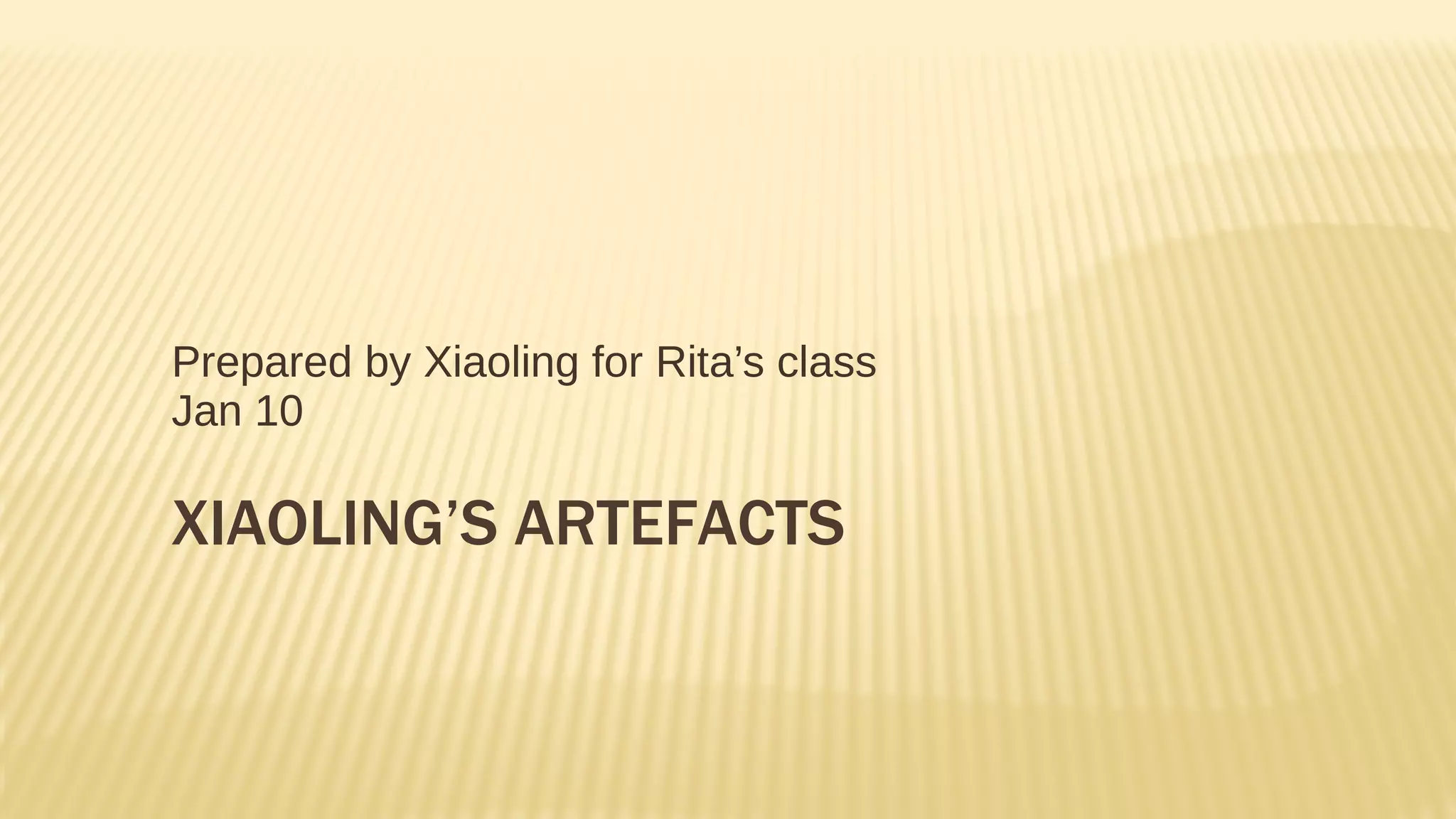 Xiaoling's Artefacts | PPT