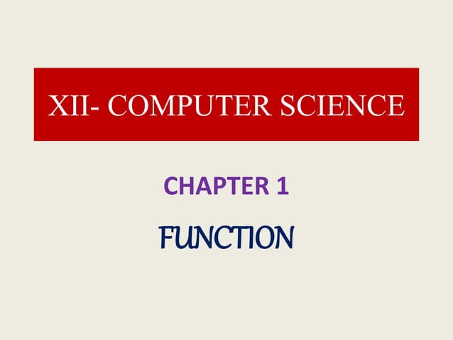 XII Computer Science- Chapter 1-Function | PPTX