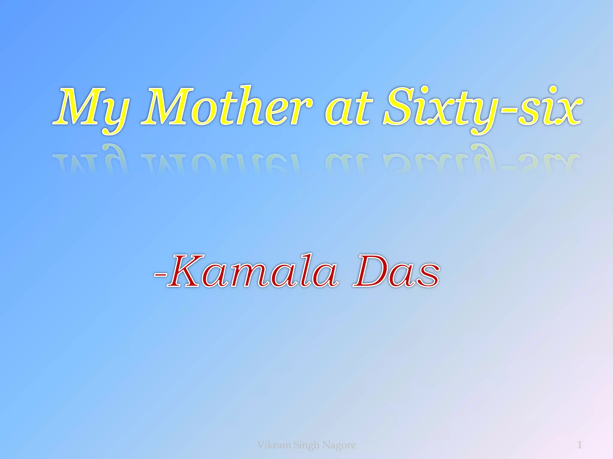 XII P.1 PPT of MY MOTHER AT SIXTY SIX.pdf