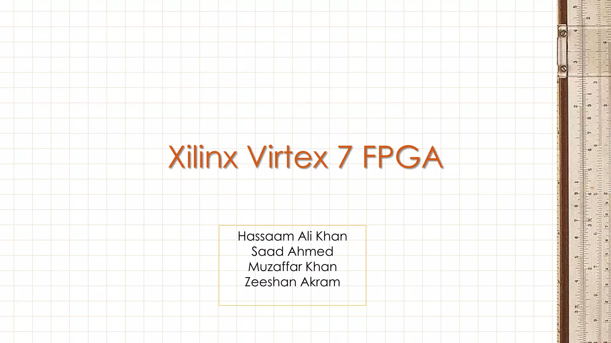 Xilinx virtex 7 fpga - Semester Presentation | PPTX