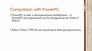 Xilinx virtex 7 fpga - Semester Presentation | PPTX