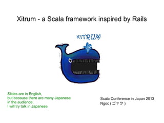 Xitrum - A Scala Web Framework Inspired by Rails | PPT
