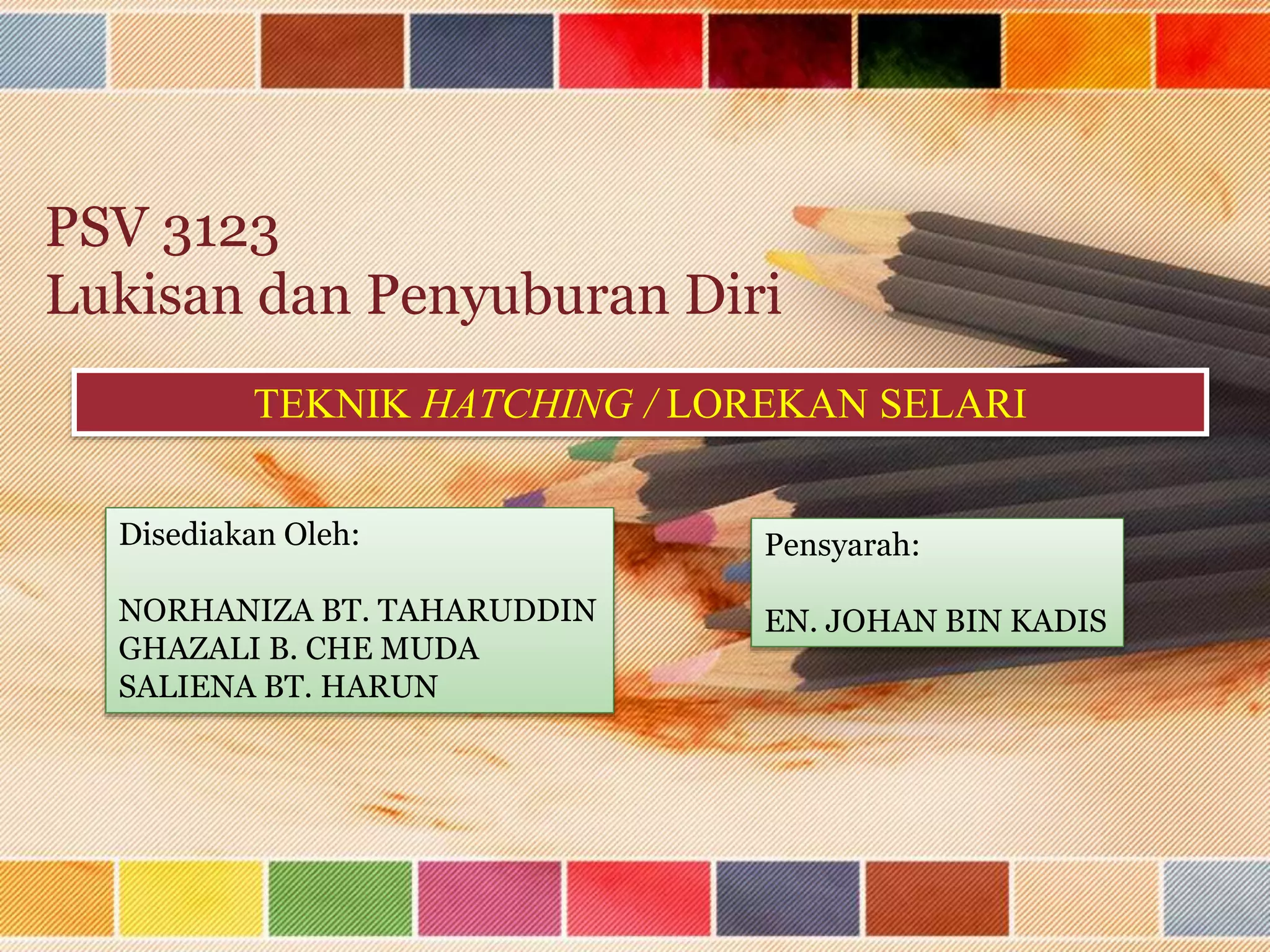 Psv 3123 ( Lukisan & Penyuburan Diri) - Teknik Hatching by NORHANIZA BT ...