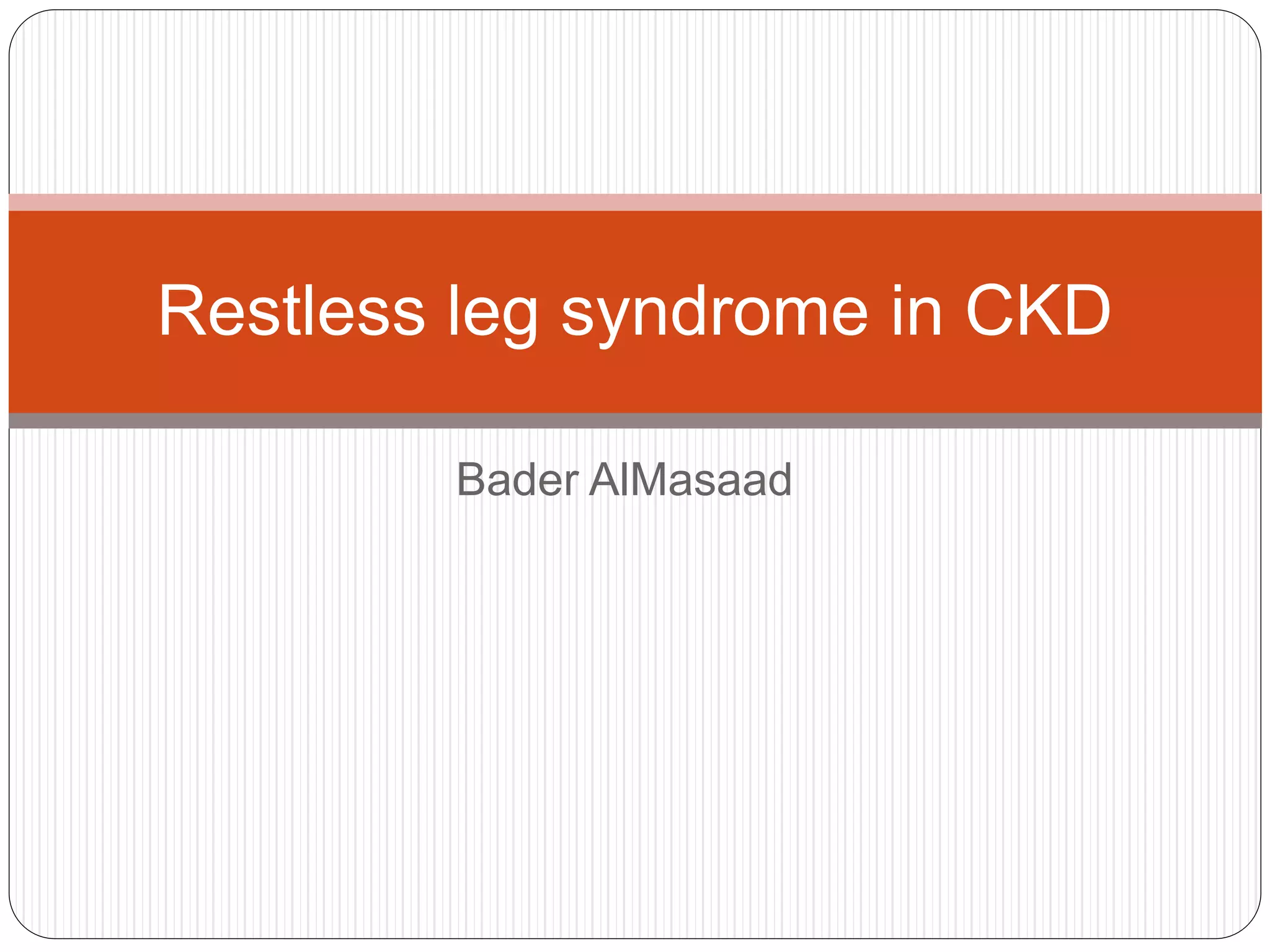 Restless leg syndrome in ckd | PPTX