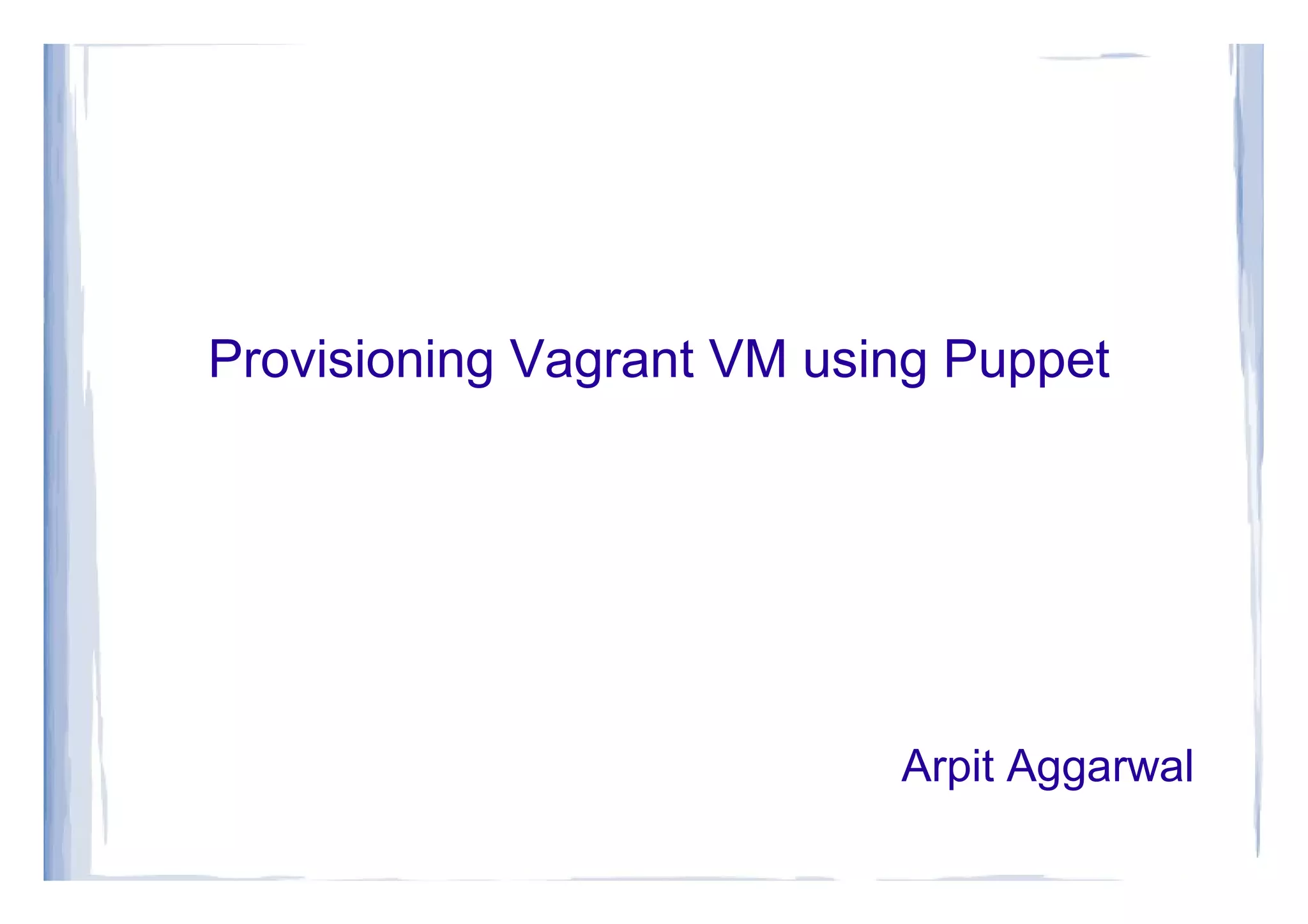 Puppet Provisioning Vagrant Virtual Machine | PPT