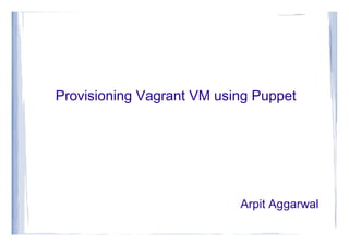 Puppet Provisioning Vagrant Virtual Machine | PPT