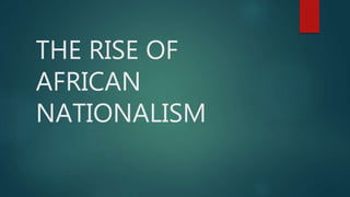 The rise of African nationalism | PPTX | Politics