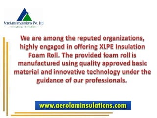 XLPE Insulation Foam Roll Manufacturer India | PPTX